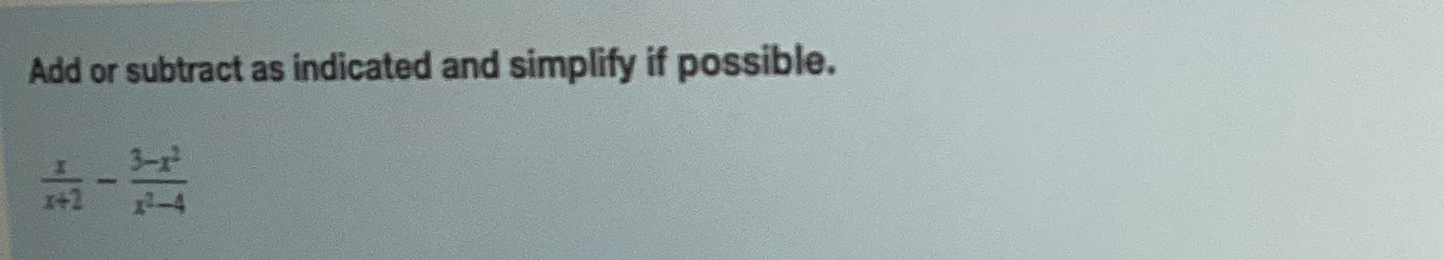 Solved Add or subtract as indicated and simplify if | Chegg.com