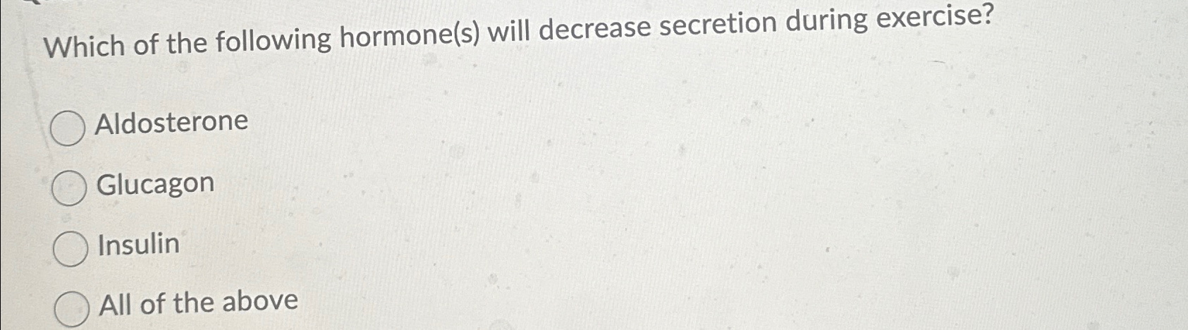 Solved Which of the following hormone(s) ﻿will decrease | Chegg.com