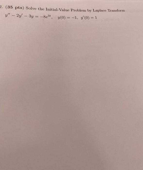 Solved 2. (35 pts) Solve the Initial-Value Problem by | Chegg.com Solved 2. (35 pts) Solve the Initial-Value Problem by | Chegg.com