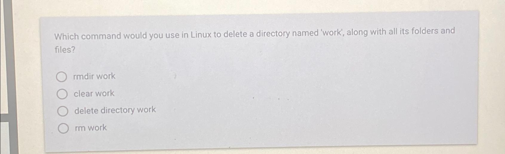 Solved Which command would you use in Linux to delete a | Chegg.com
