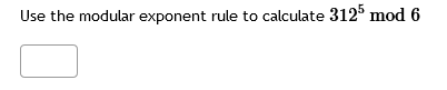 Solved Use the modular exponent rule to calculate 3125mod6 | Chegg.com