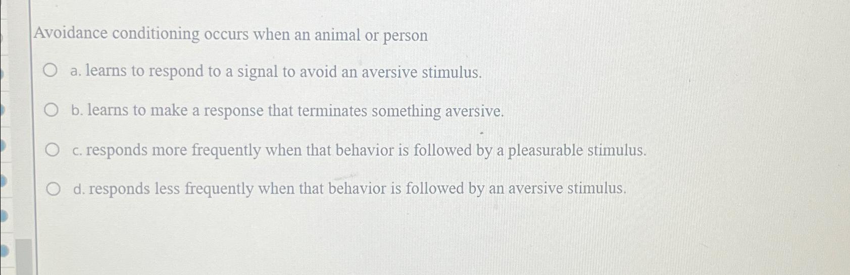 Solved Avoidance conditioning occurs when an animal or | Chegg.com