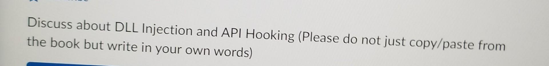 Solved Discuss about DLL Injection and API Hooking (Please | Chegg.com