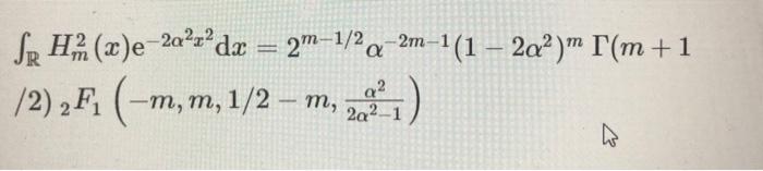 Solved SR H2 (x)e-2a?z?dx = 2m–1/2a-2m-1(1 – 202) T(m +1 " | Chegg.com