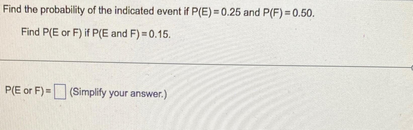 Solved Find the probability of the indicated event if | Chegg.com