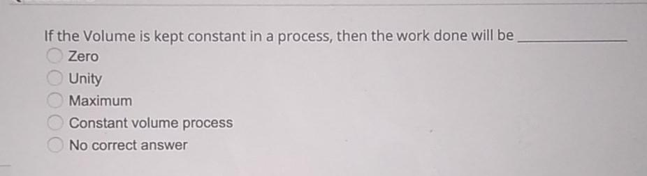 Solved If the Volume is kept constant in a process, then the | Chegg.com