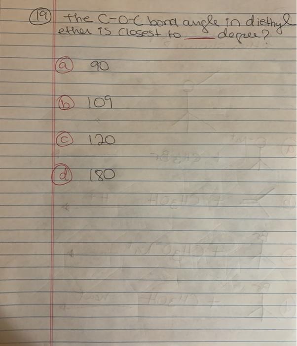 Solved 19 the C-o-C bond angle in diethyl degree? ether as | Chegg.com Solved 19 the C-o-C bond angle in diethyl degree? ether as | Chegg.com