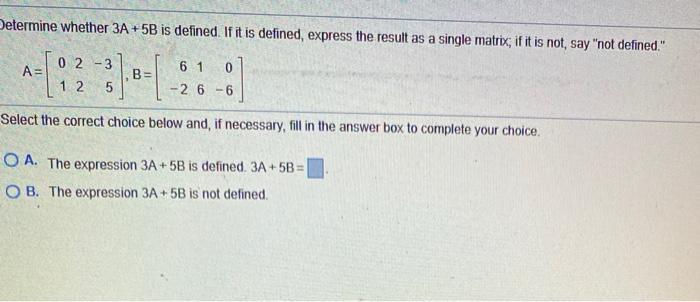 Solved Determine whether 3A +5B is defined. If it is | Chegg.com