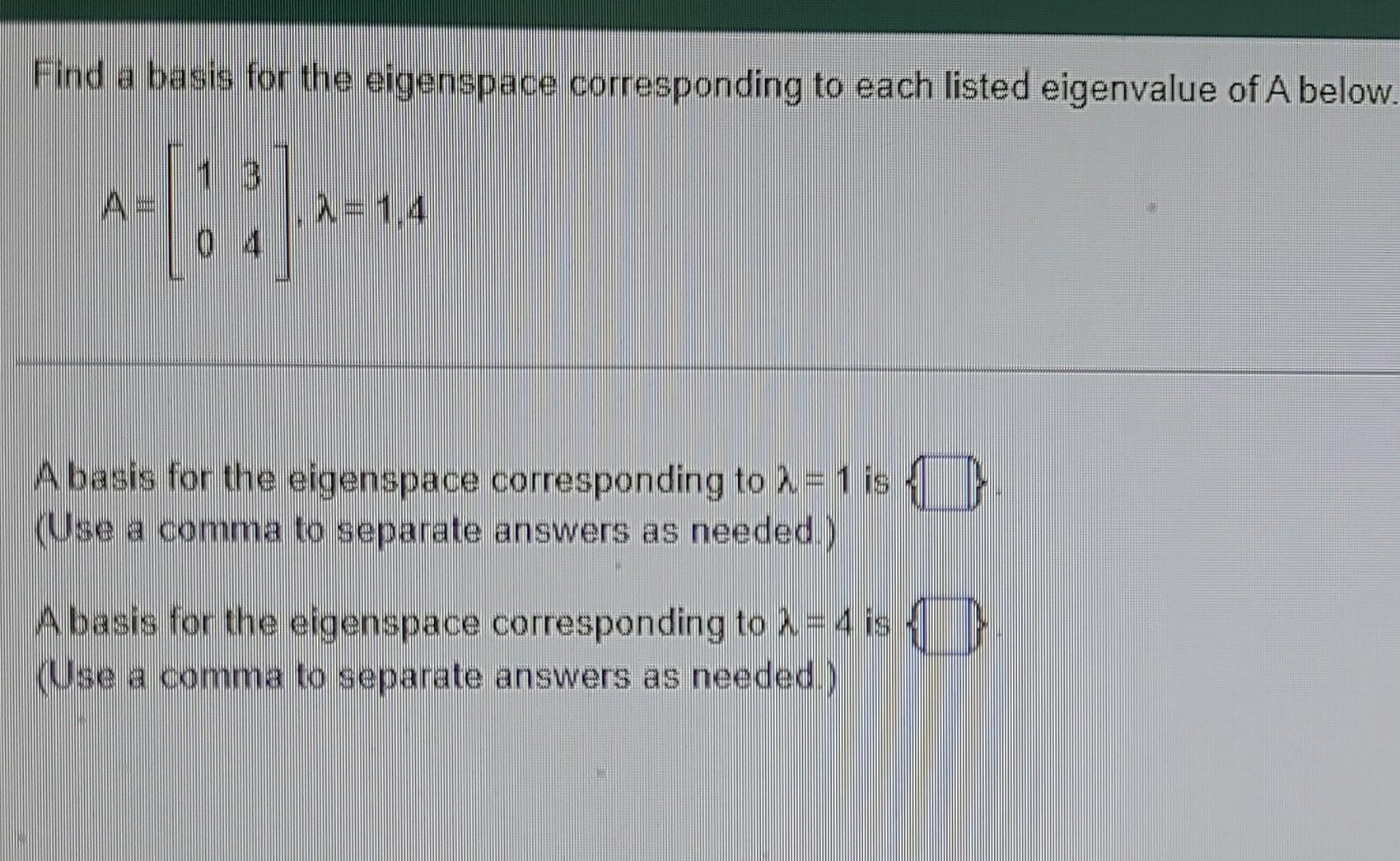 Solved Find a basis for the eigenspace corresponding to the | Chegg.com