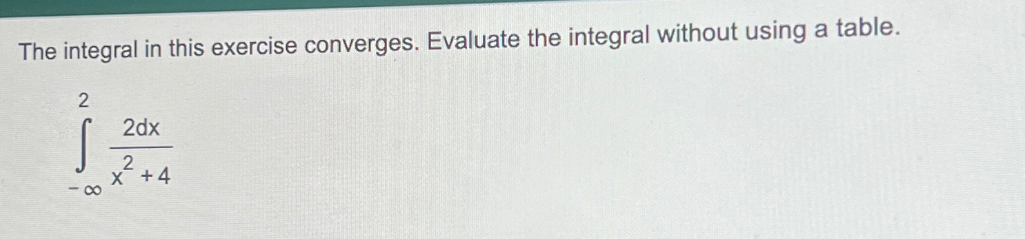 Solved The integral in this exercise converges. Evaluate the | Chegg.com