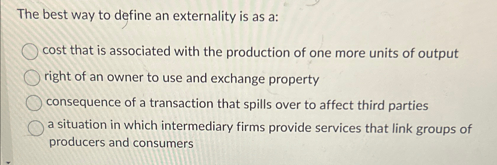 Solved The best way to define an externality is as a:cost | Chegg.com