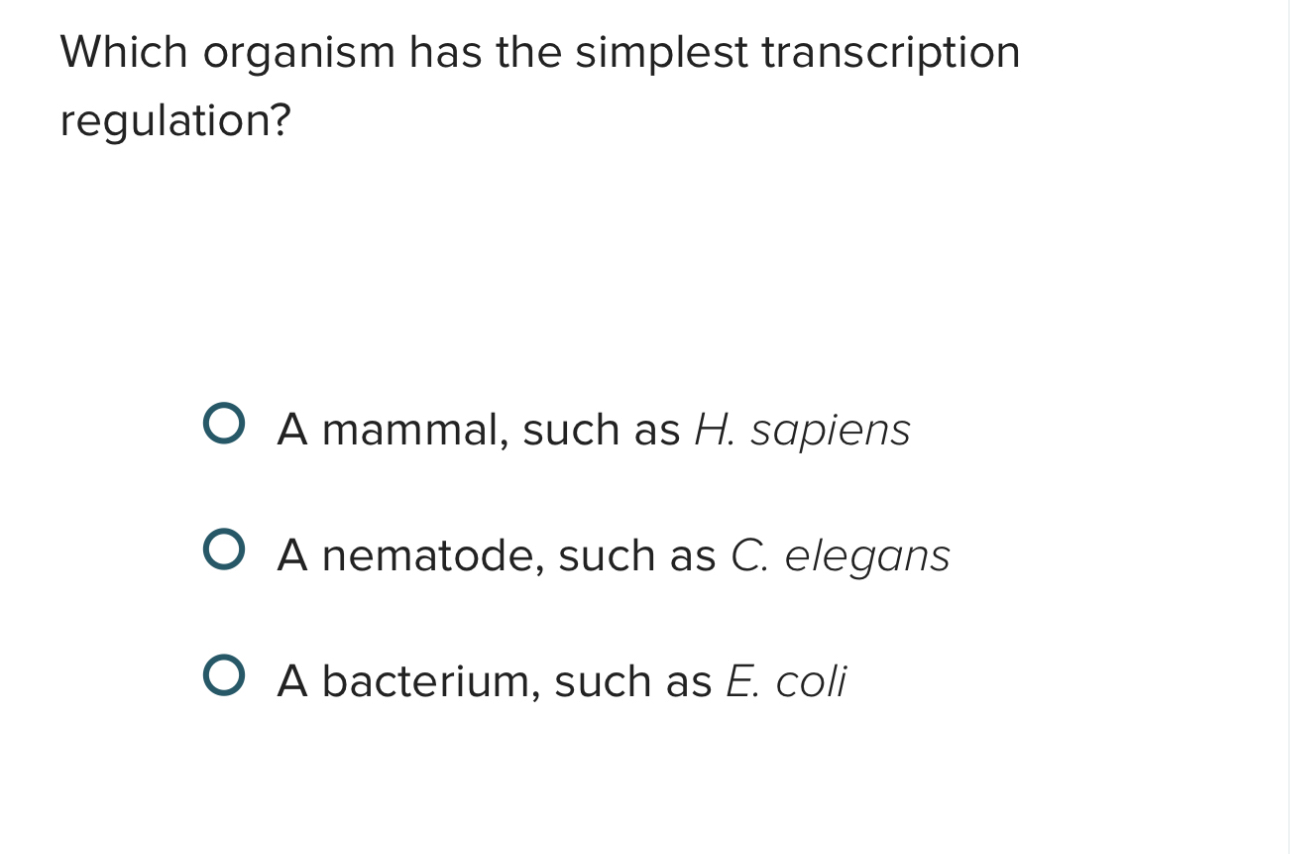 Solved Which organism has the simplest transcription | Chegg.com