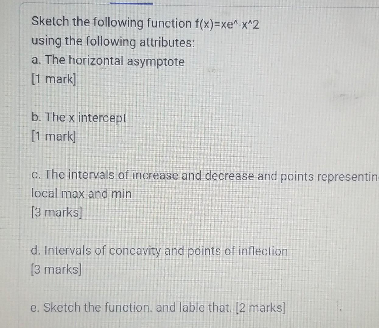 Solved Sketch the following function f(x)=xe∧−x∧2 using the | Chegg.com