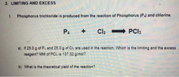 Solved 2. LIMITING AND EXCESS 1. Phosphorus trichloride is | Chegg.com