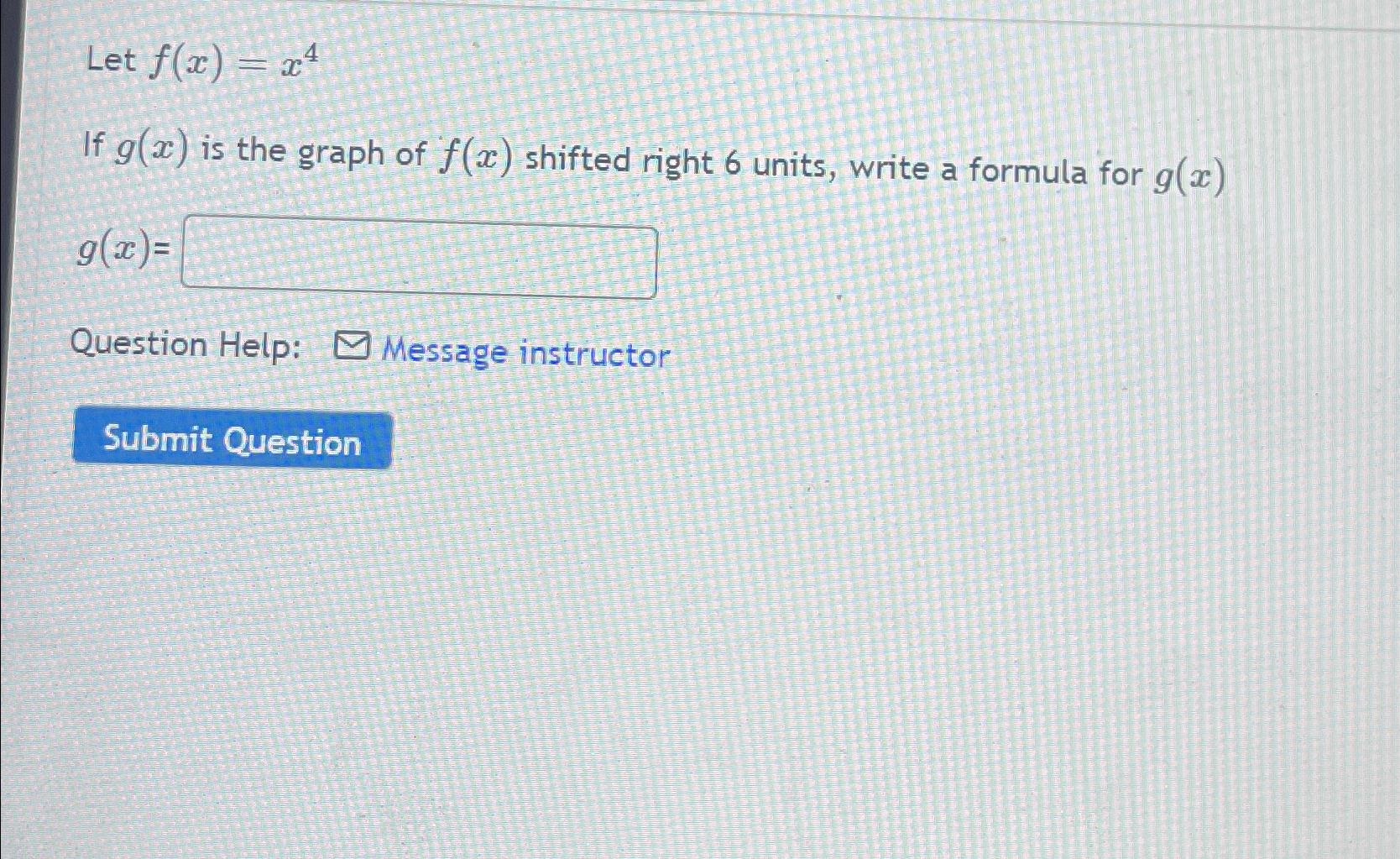 Solved Let f(x)=x4If g(x) ﻿is the graph of f(x) ﻿shifted | Chegg.com