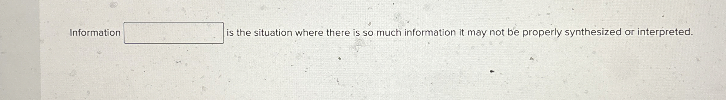 Solved Information ﻿is the situation where there is so | Chegg.com