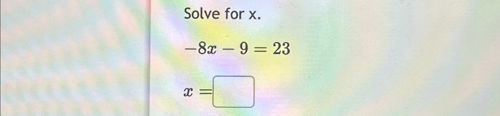 Solved Solve for x.-8x-9=23x= | Chegg.com
