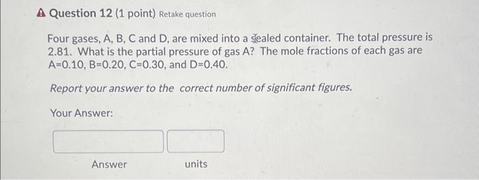 Solved A Question 12 (1 point) Retake question Four gases, | Chegg.com