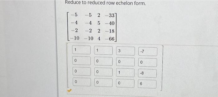 Solved Reduce to reduced row echelon form. | Chegg.com