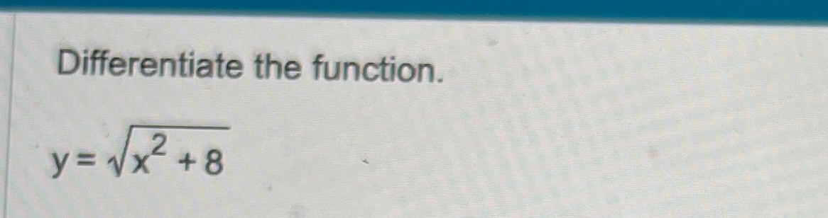 Solved Differentiate the function.y=x2+82 | Chegg.com