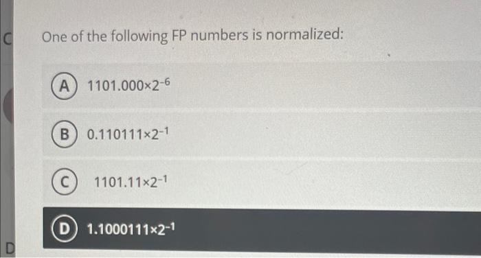Solved One of the following FP numbers is normalized: | Chegg.com