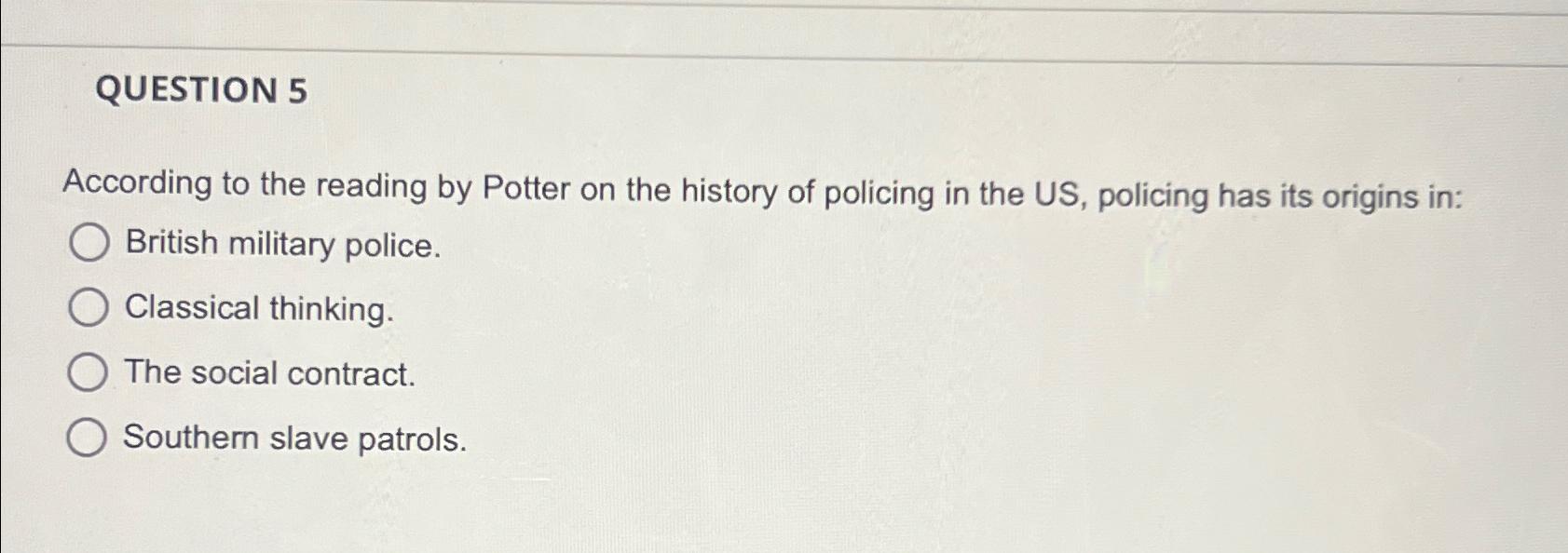 Solved QUESTION 5According to the reading by Potter on the | Chegg.com