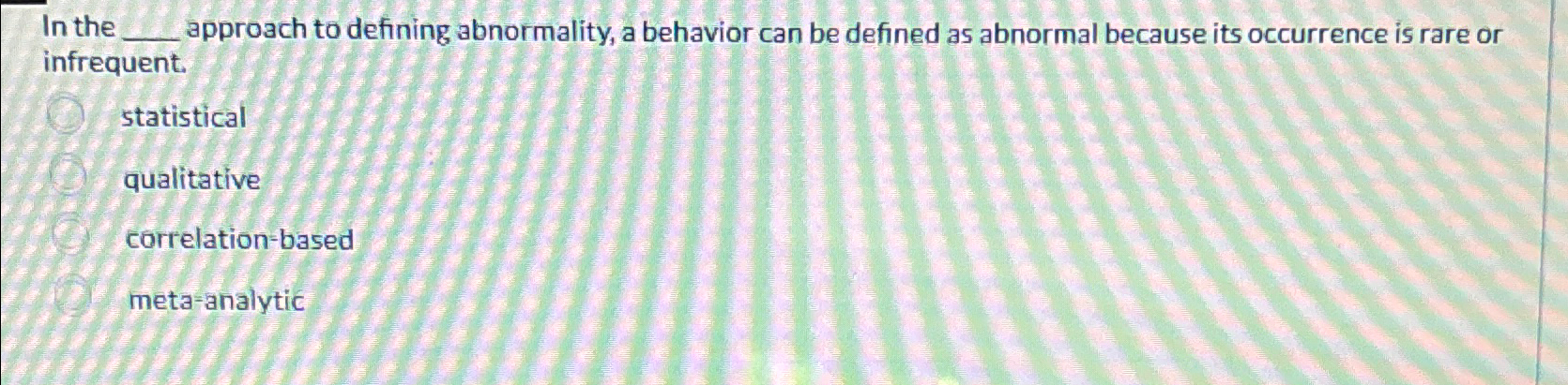 Solved In the approach to defining abnormality, a behavior | Chegg.com