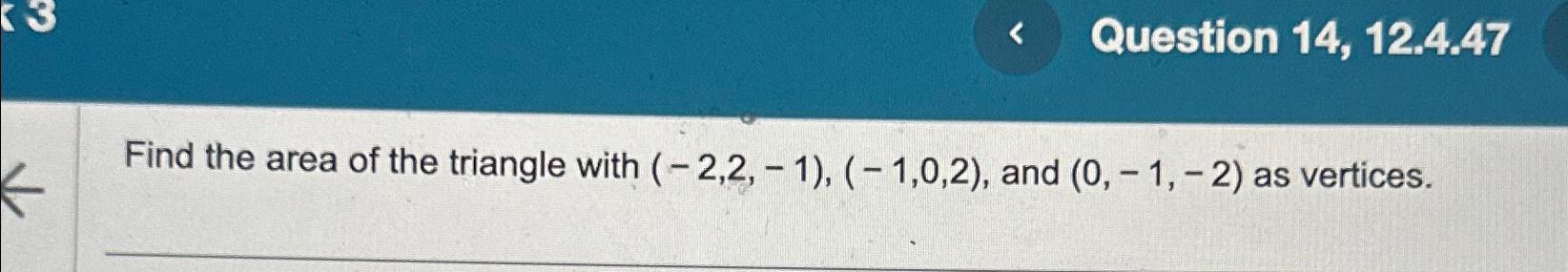 Solved Question 14, 12.4.47Find the area of the triangle | Chegg.com