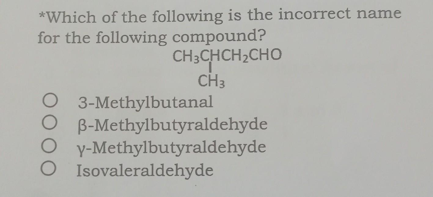 Solved *Which of the following is the incorrect name for the | Chegg.com