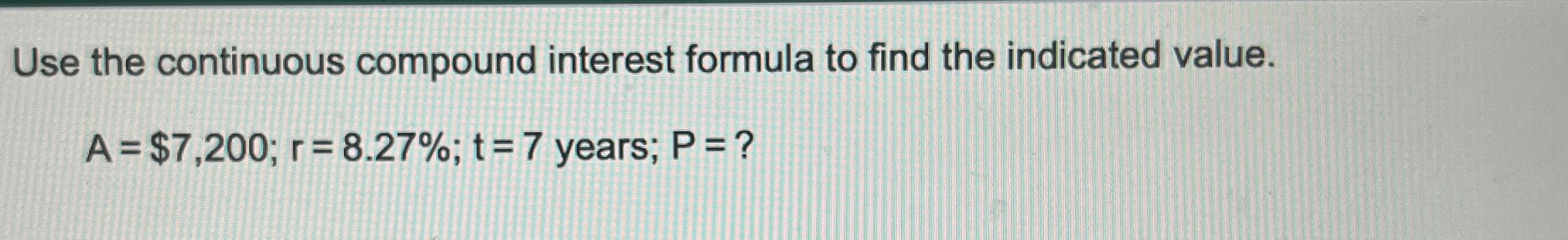 Solved Use the continuous compound interest formula to find | Chegg.com
