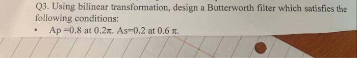 Solved Q3. Using bilinear transformation, design a | Chegg.com