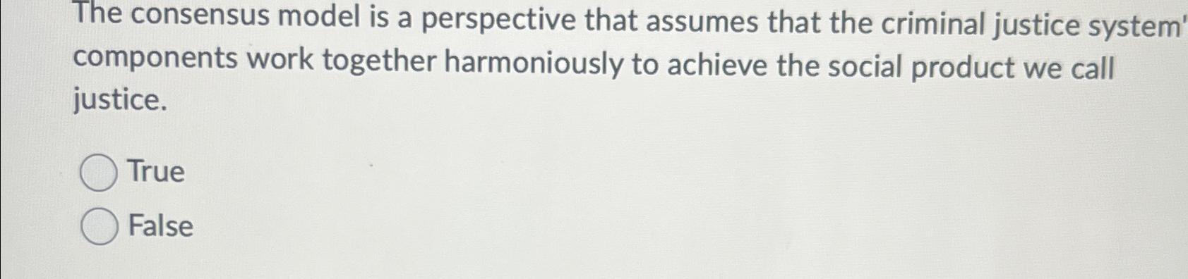 Solved The consensus model is a perspective that assumes | Chegg.com