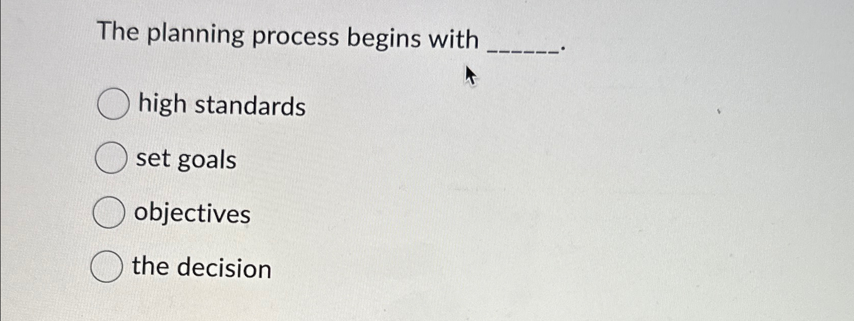 Solved The planning process begins withhigh standardsset | Chegg.com