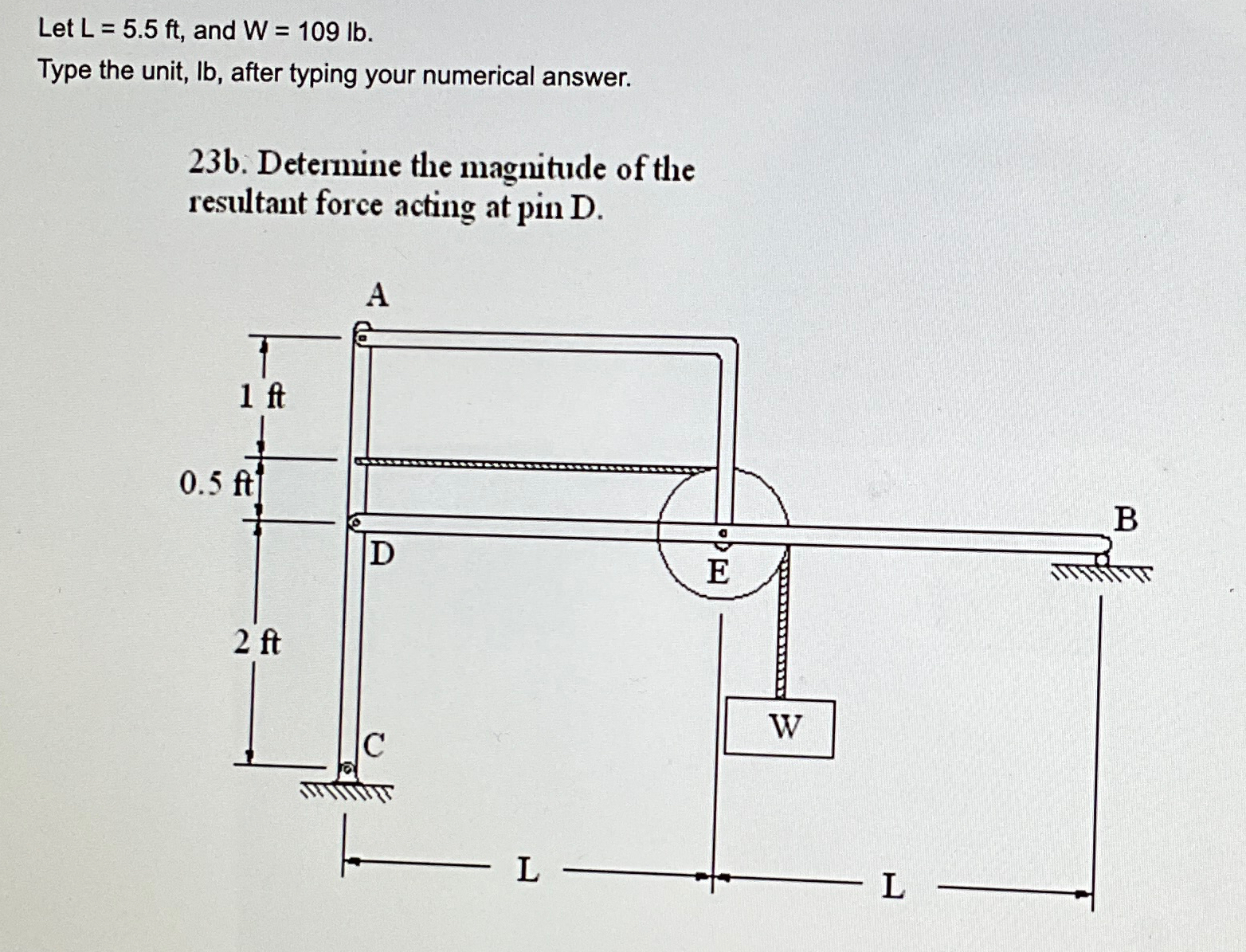 Solved Let L=5.5ft, ﻿and W=109lb.Type the unit, lb, ﻿after | Chegg.com