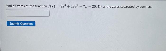 Solved Find all zeros of the function f(x)=9x3+18x2−7x−20. | Chegg.com