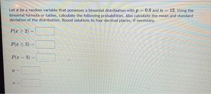 Solved Let x be a random variable that possesses a binomial | Chegg.com