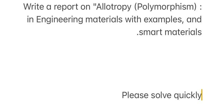 Solved Write a report on "Allotropy (Polymorphism) : in | Chegg.com