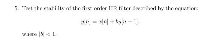 Solved 5. Test the stability of the first order IIR filter | Chegg.com