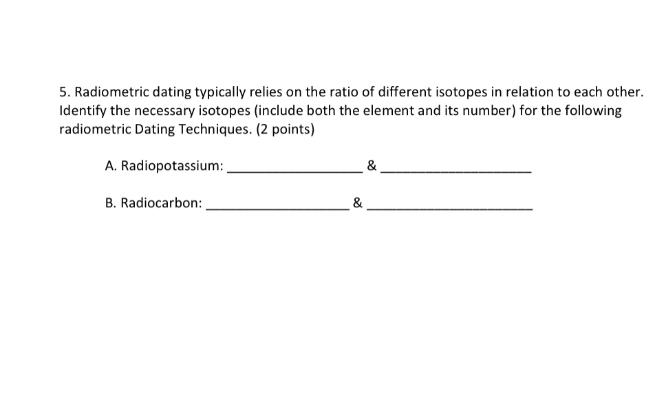 Solved Radiometric dating typically relies on the ratio of | Chegg.com