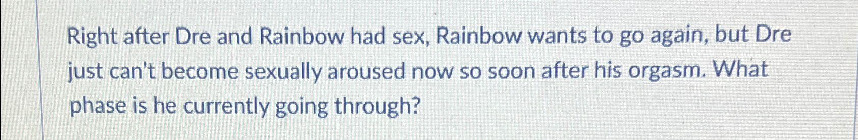 Solved Right after Dre and Rainbow had sex, Rainbow wants to | Chegg.com