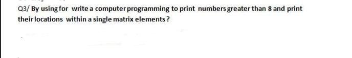 Solved Q3 By Using For Write A Computer Programming To 