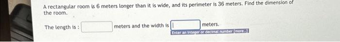 Solved A rectangular room is 6 meters longer than it is | Chegg.com