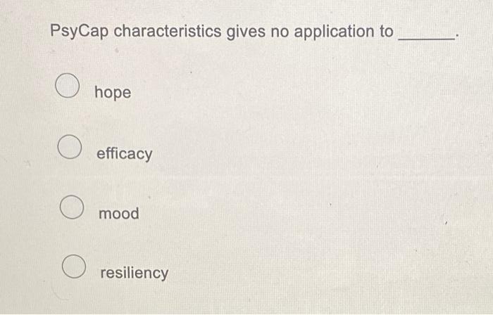 Solved PsyCap characteristics gives no application to hope | Chegg.com