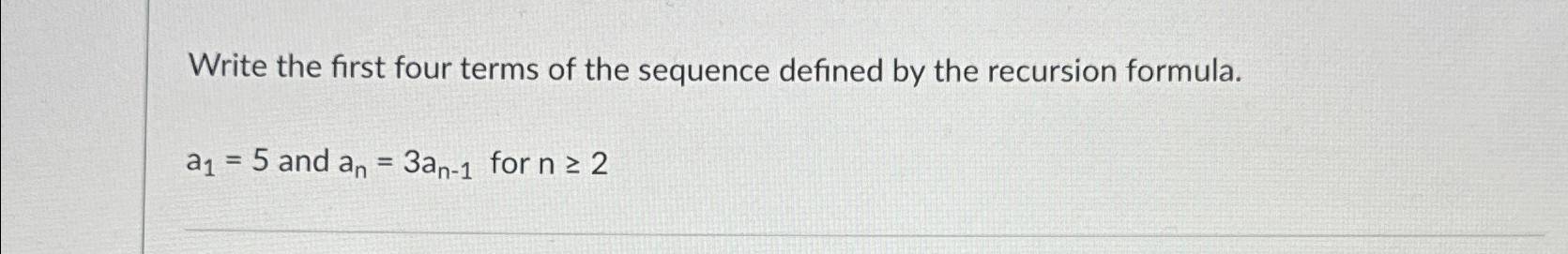 Solved Write the first four terms of the sequence defined by | Chegg.com