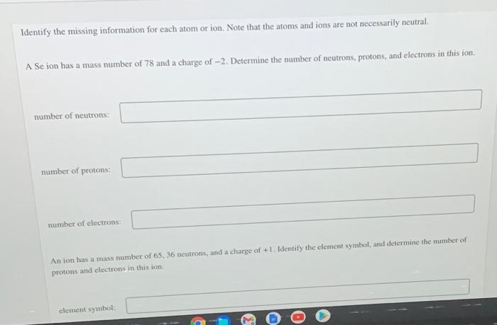 Solved Identify the missing information for each atom or | Chegg.com
