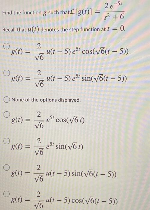 Solved 2e-5s Find the function g such thatL[8(t)] = s +6° | Chegg.com