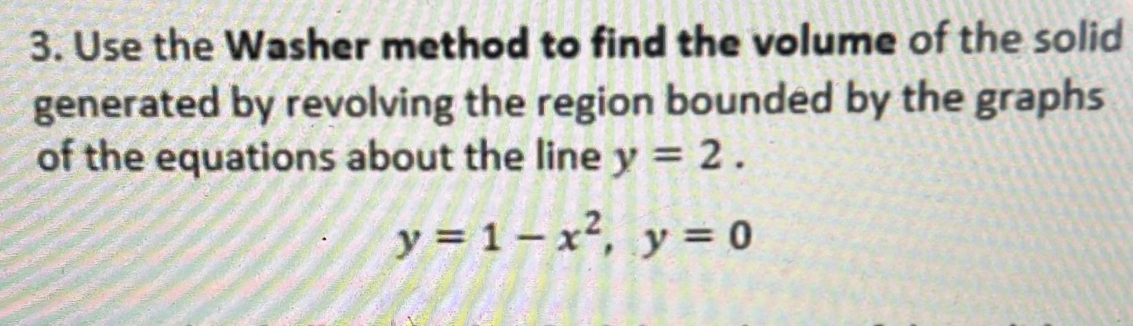 Solved Use the Washer method to find the volume of the solid | Chegg.com