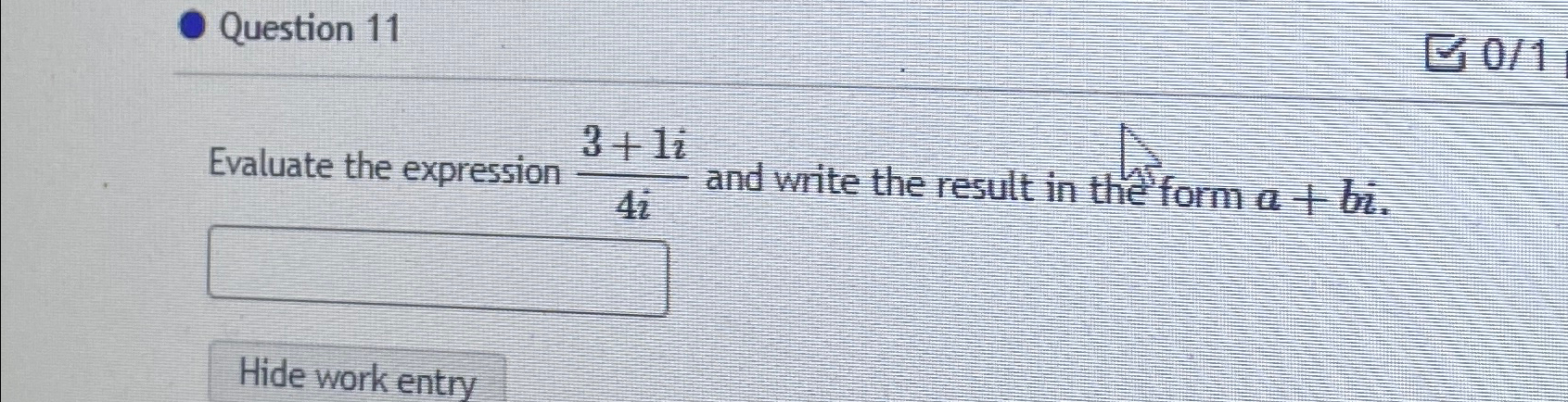 Solved Question 11Evaluate the expression 3+1i4i ﻿and write | Chegg.com