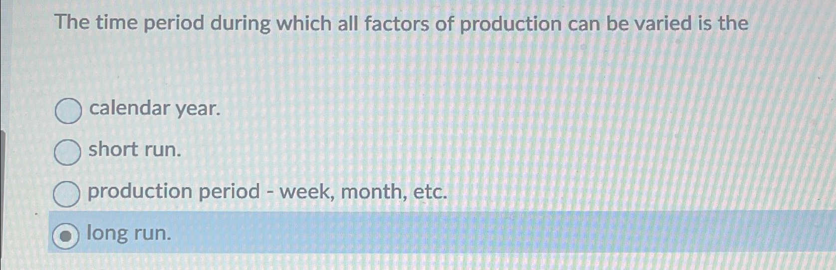 Solved The time period during which all factors of | Chegg.com