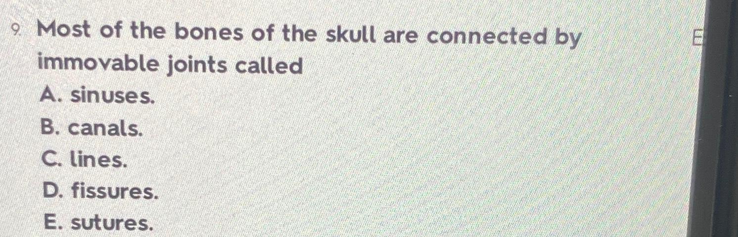Solved Most of the bones of the skull are connected by | Chegg.com